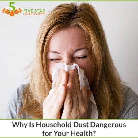 Why Is Household Dust Dangerous for Your Health?