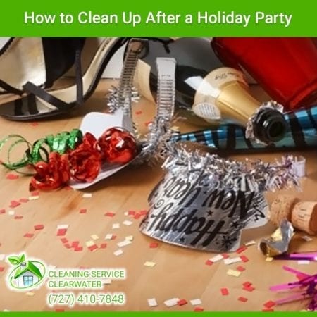How to Clean Up After a Holiday Party - Cleaning Service Clearwater