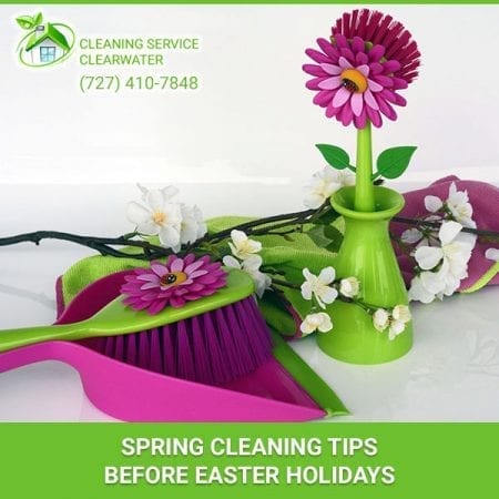 Spring Cleaning Tips Before Easter Holidays